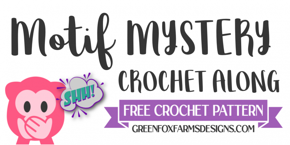 Mystery Motif Crochet Along • Green Fox Farms Designs