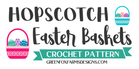 Hopscotch Easter Baskets • Green Fox Farms Designs