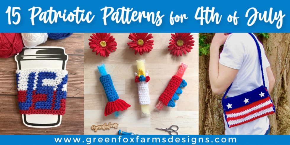15 Patriotic Patterns For 4th Of July • Green Fox Farms Designs