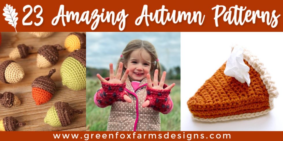 23 Amazing Autumn Crochet Patterns • Green Fox Farms Designs