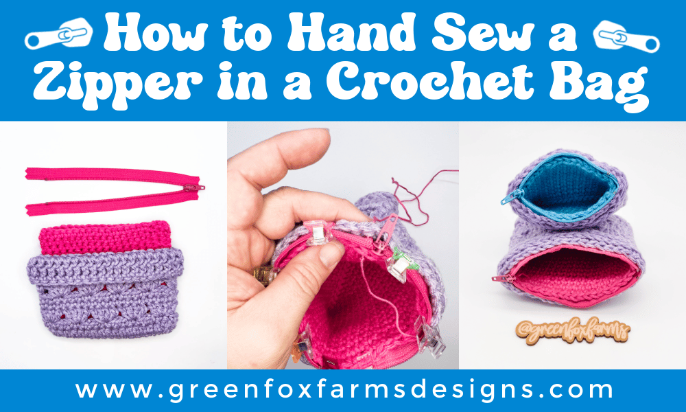 How To Hand Sew A Zipper In A Bag For Crocheters • Green Fox Farms Designs