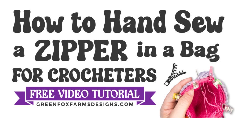 How To Hand Sew A Zipper In A Bag For Crocheters • Green Fox Farms Designs