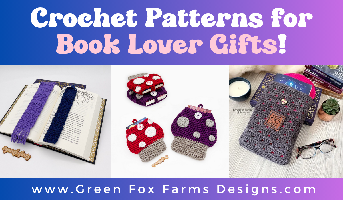 Crochet Gifts For Book Lovers: Quick, Easy & Cute Projects • Green Fox ...