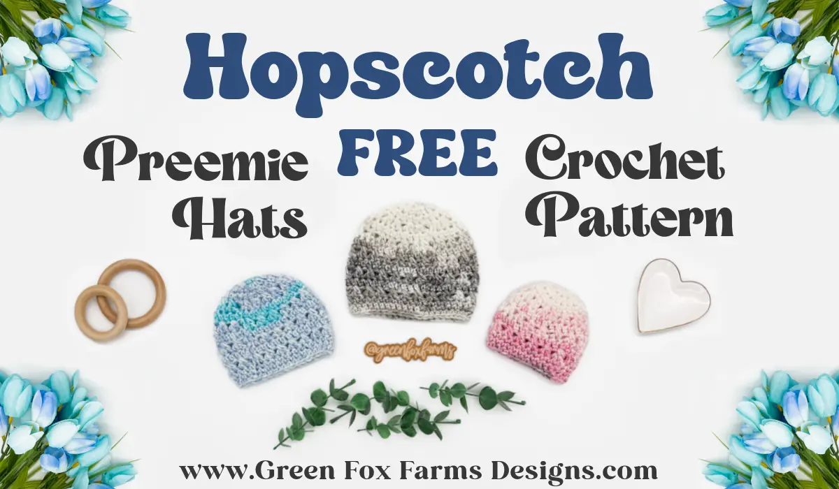 Free Preemie Crochet Hat Pattern – Hopscotch Design • Green Fox Farms ...