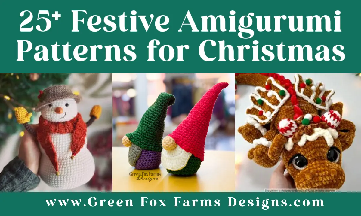 Christmas Amigurumi Patterns: Cute Holiday Gift Ideas • Green Fox Farms ...